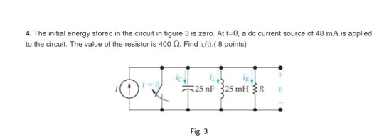 Solved 4. The initial energy stored in the circuit in figure | Chegg.com