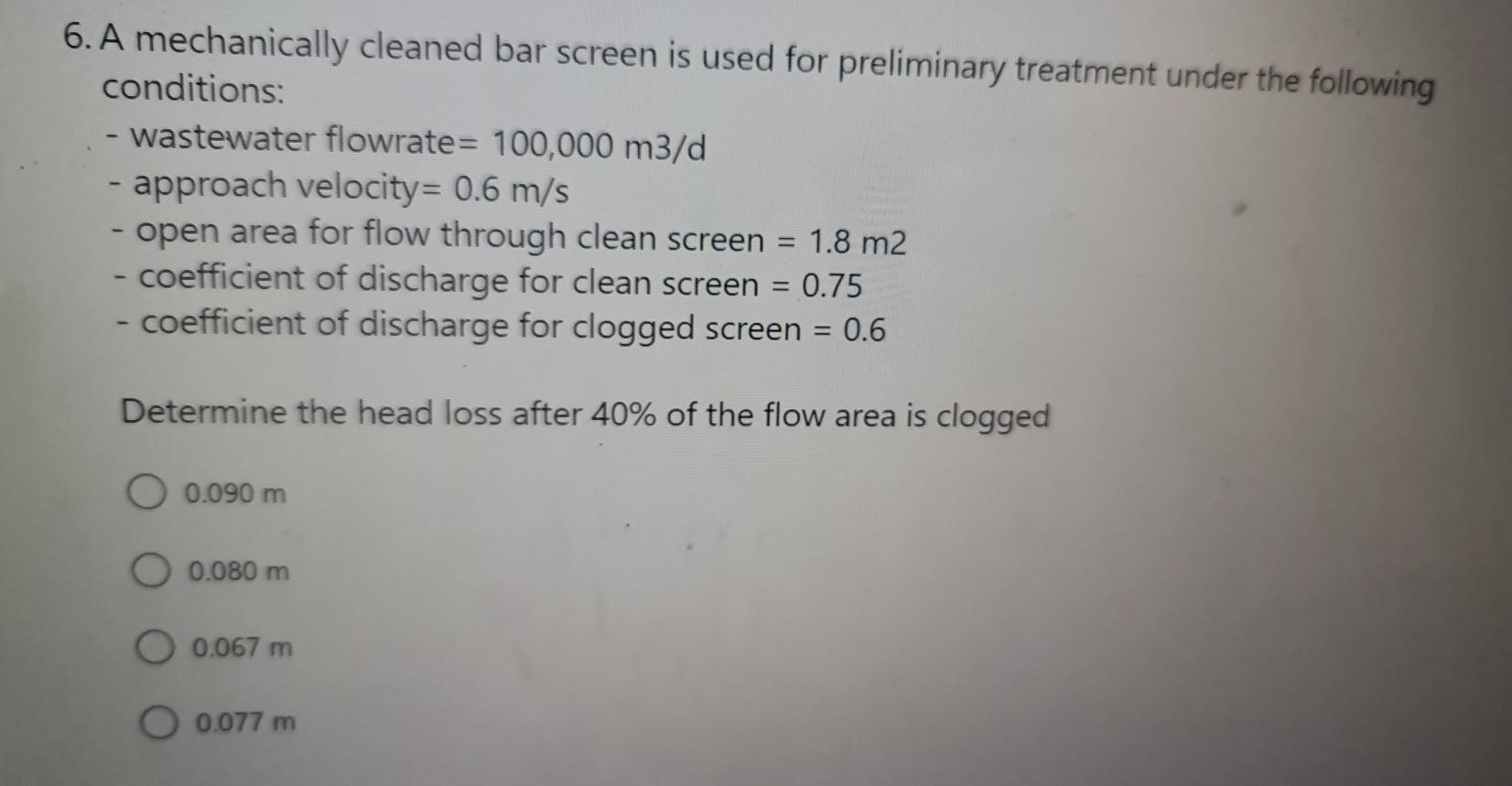 Solved 6. A mechanically cleaned bar screen is used for | Chegg.com