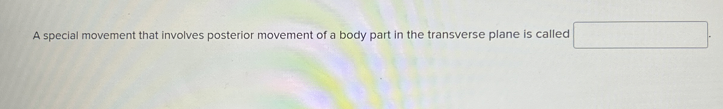 Solved A special movement that involves posterior movement | Chegg.com