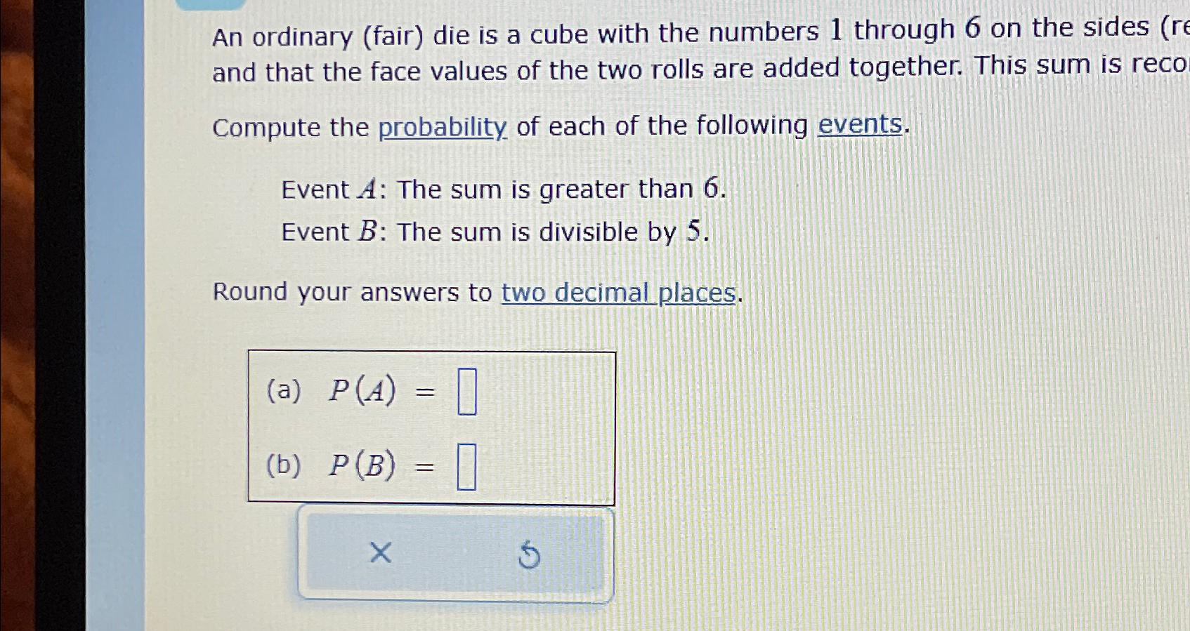 Solved An ordinary (fair) ﻿die is a cube with the numbers 1 | Chegg.com