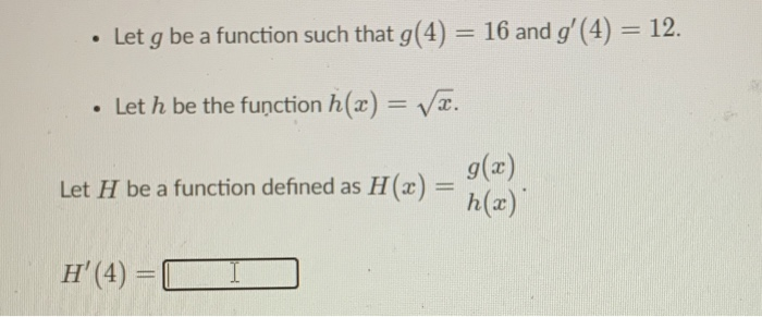 Solved • Let g be a function such that g(4) = 16 and g'(4) = | Chegg.com