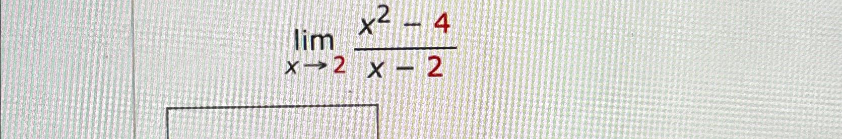 Solved limx→2x2-4x-2 | Chegg.com