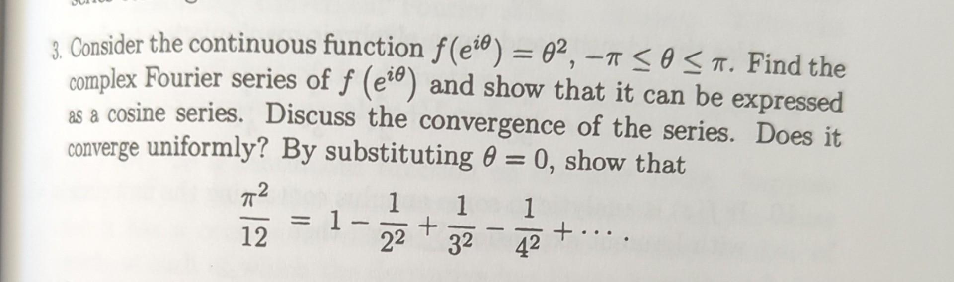 Solved 3. Consider the continuous function f(eiθ)=θ2,−π≤θ≤π. | Chegg.com
