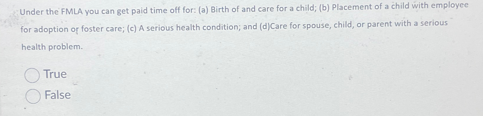 Solved Under the FMLA you can get paid time off for: (a) | Chegg.com