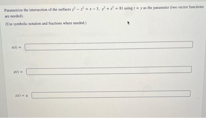 Solved Parametrize the intersection of the surfaces | Chegg.com
