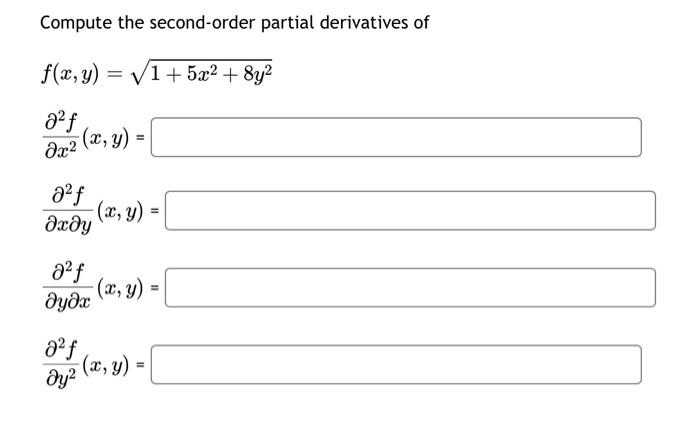 Solved Compute the second-order partial derivatives of | Chegg.com