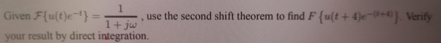 Solved 1 Given F{u(t)e-1} use the second shift theorem to | Chegg.com