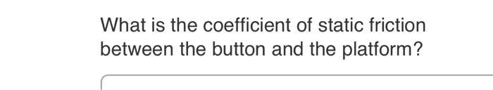 Solved A small button placed on a horizontal, rotating | Chegg.com