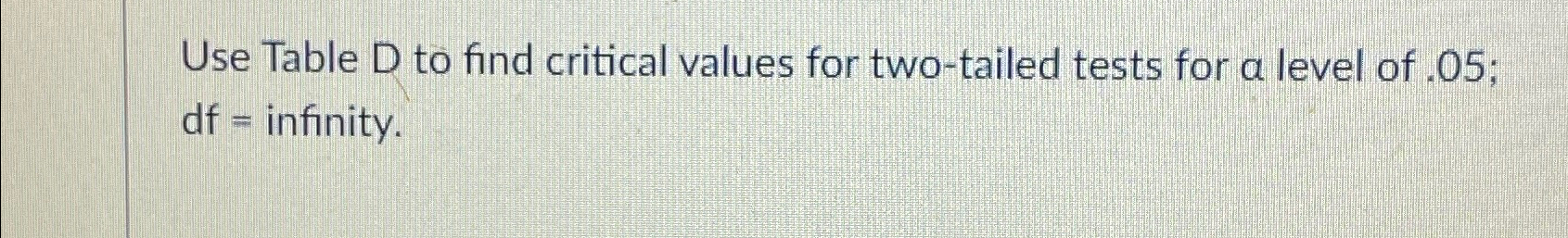 Solved Use Table D to find critical values for two-tailed | Chegg.com