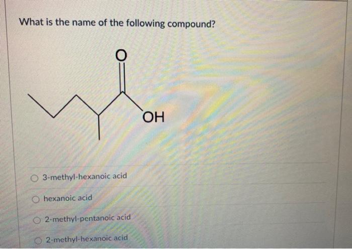 Solved What is the name of the following compound? OH O | Chegg.com