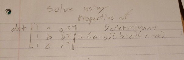 Solved solve using Properties at det 9 で b br. C Determinant | Chegg.com