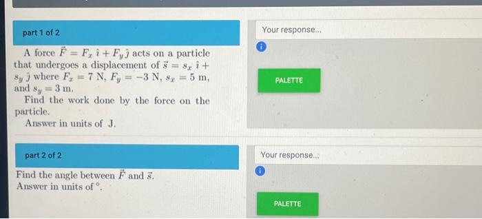Solved part 1 of 2 A force F=Fxi^+Fyj^ acts on a particle | Chegg.com