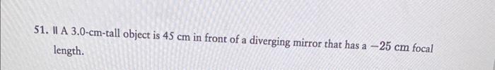 Solved 51. II A 3.0−cm-tall object is 45 cm in front of a | Chegg.com