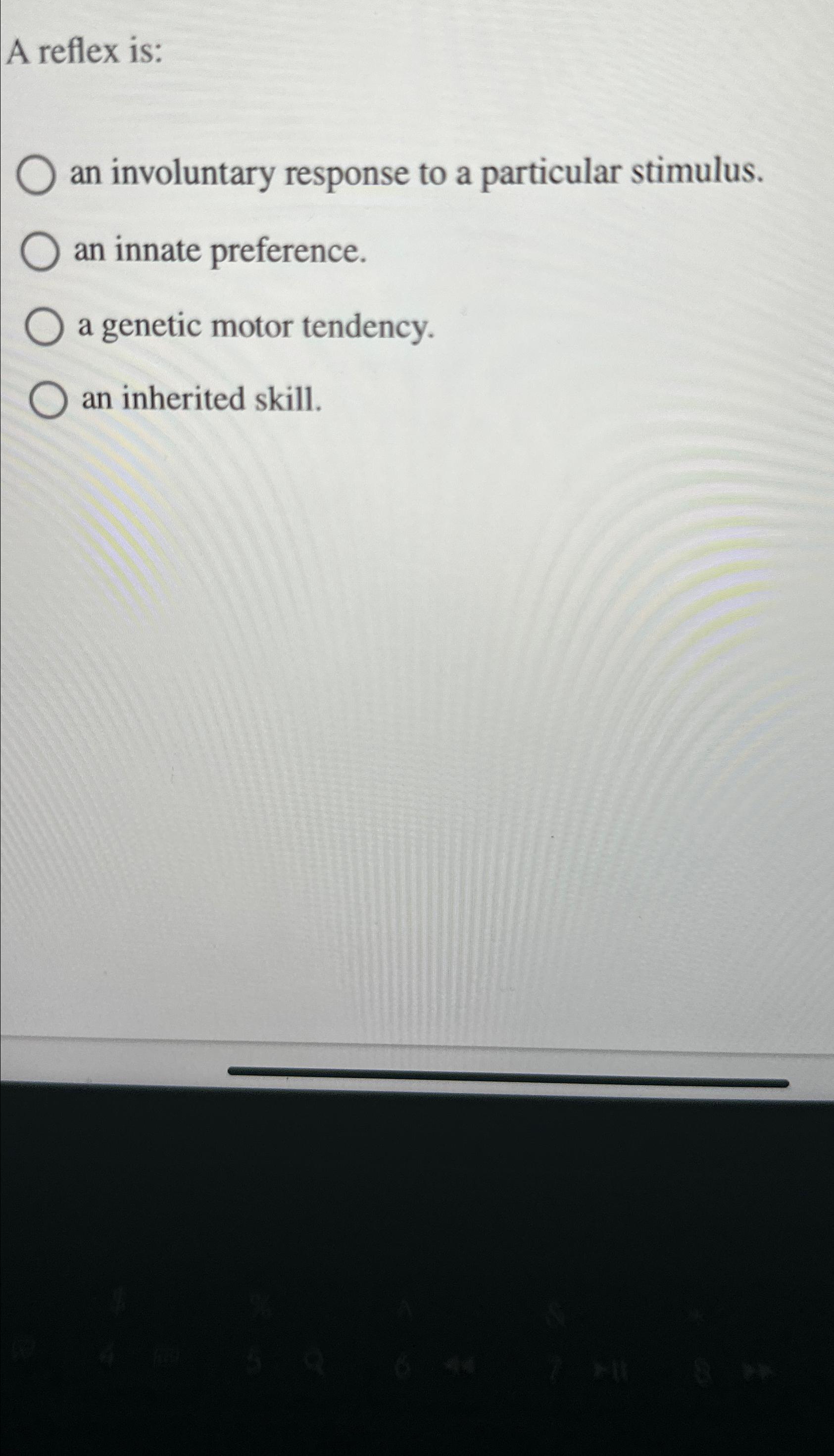 Solved A reflex is:an involuntary response to a particular | Chegg.com