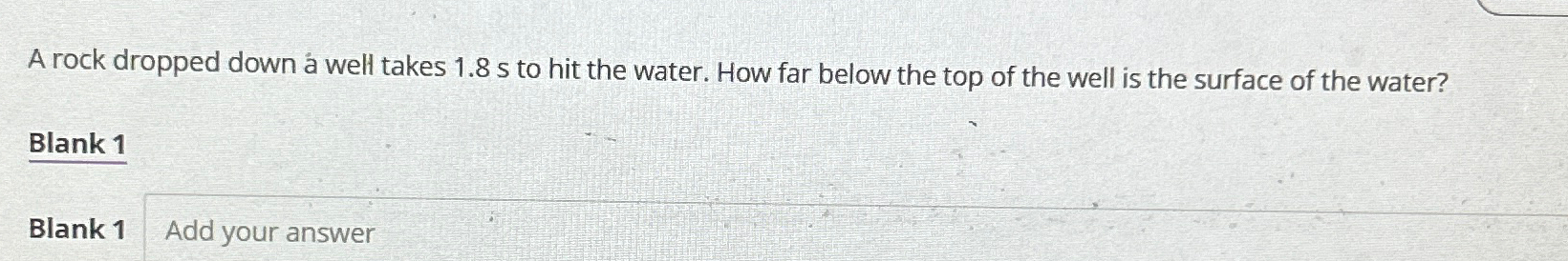 Solved A rock dropped down a well takes 1.8 ﻿s to hit the | Chegg.com