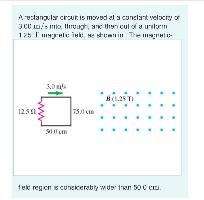 Solved A rectangular circuit is moved at a constant velocity | Chegg.com