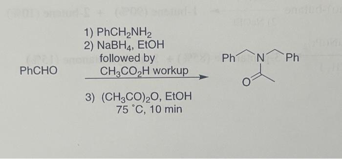 Solved 1) PhCH2NH2 2) NaBH4,EtOH followed by CH3CO2H workup | Chegg.com