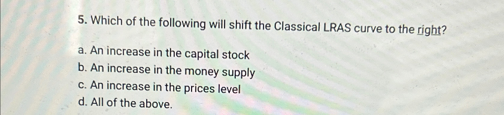 Solved Which of the following will shift the Classical LRAS | Chegg.com