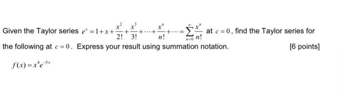 Solved Given the Taylor series | Chegg.com