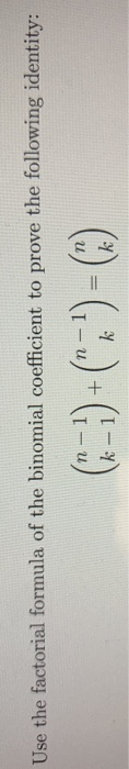 Solved Use the factorial formula of the binomial coefficient | Chegg.com