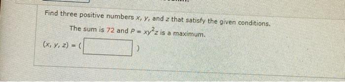 Solved Find three positive numbers x, y, and z that satisfy | Chegg.com