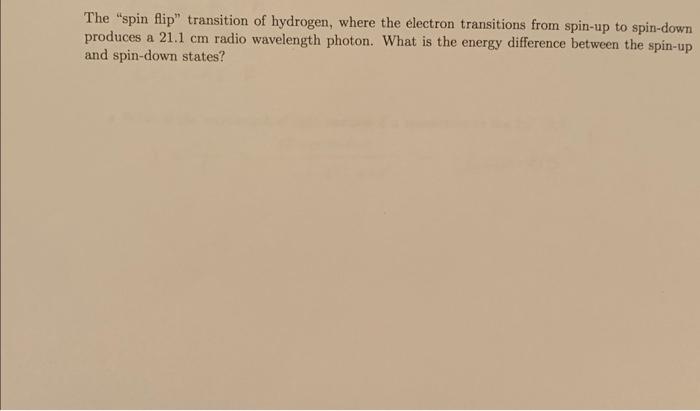 Solved The "spin flip" transition of hydrogen, where the | Chegg.com