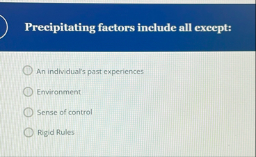Solved Precipitating factors include all except:An | Chegg.com