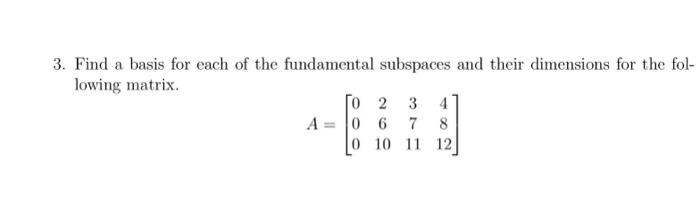Solved 3. Find a basis for each of the fundamental subspaces | Chegg.com