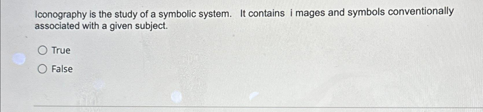 Solved Iconography is the study of a symbolic system. It | Chegg.com