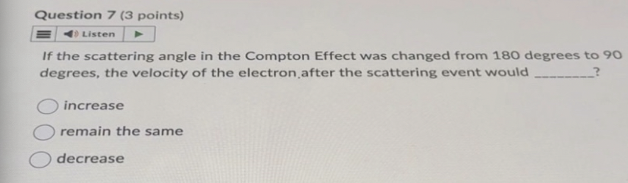 Solved Question 7 (3 ﻿points)If the scattering angle in the | Chegg.com