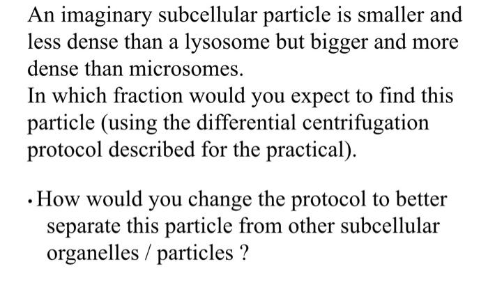 Solved An imaginary subcellular particle is smaller and less | Chegg.com