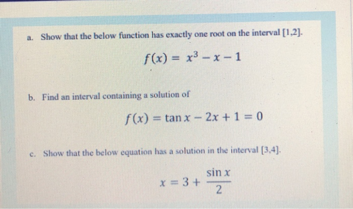 Solved a. Show that the below function has exactly one root | Chegg.com