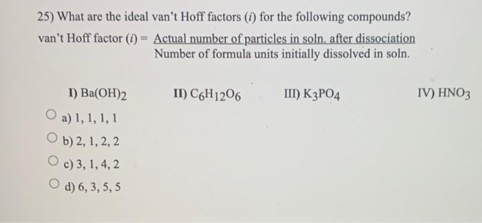 Solved 25) What are the ideal van't Hoff factors (1) for the | Chegg.com