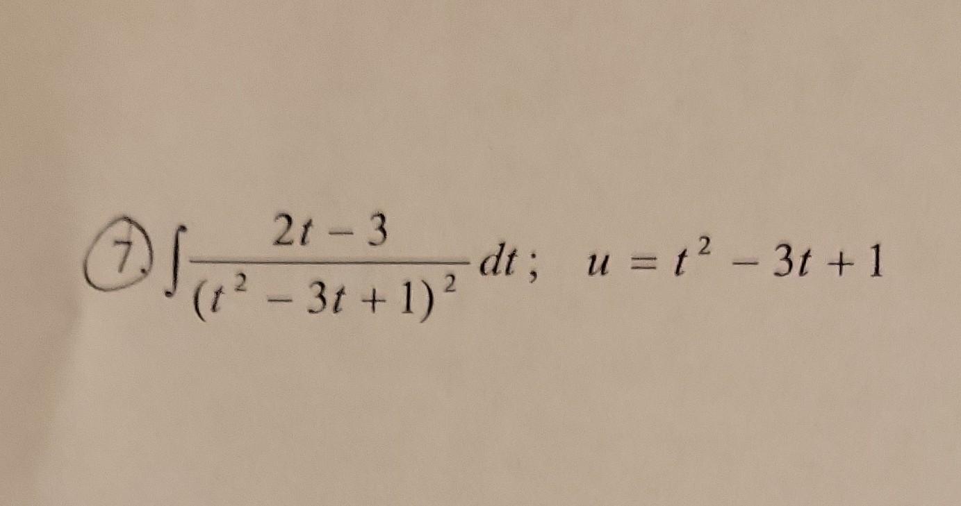 Solved ∫(t2−3t+1)22t−3dt;u=t2−3t+1 | Chegg.com