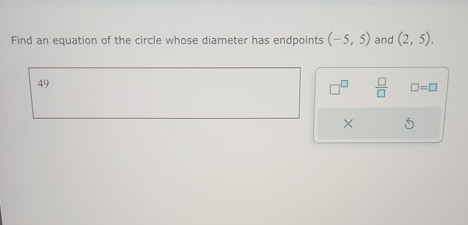 Solved Find an equation of the circle whose diameter has | Chegg.com