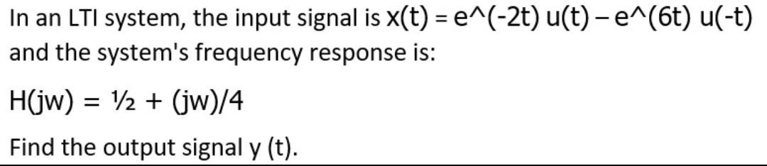 Solved In an LTI system, the input signal is x(t) = e^(-2t) | Chegg.com