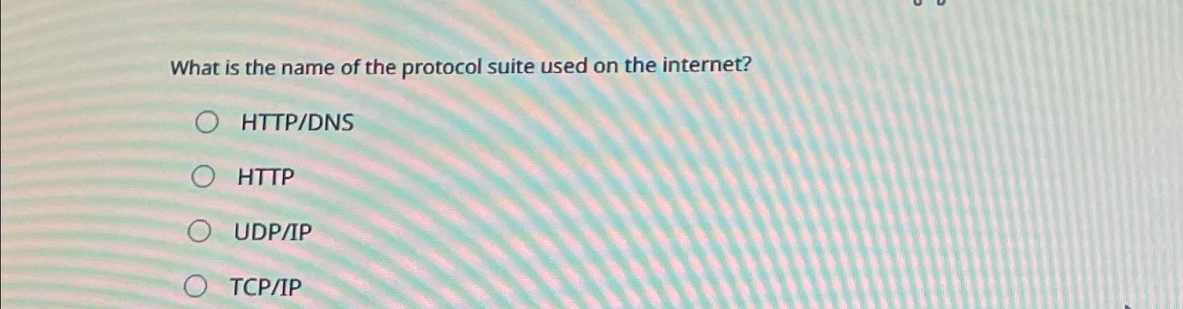 Solved What is the name of the protocol suite used on the | Chegg.com