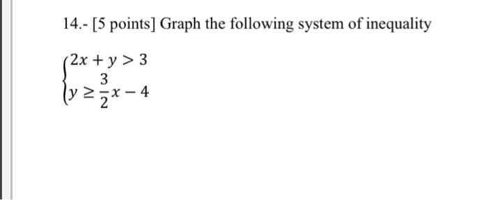 Solved 14.- [5 points] Graph the following system of | Chegg.com