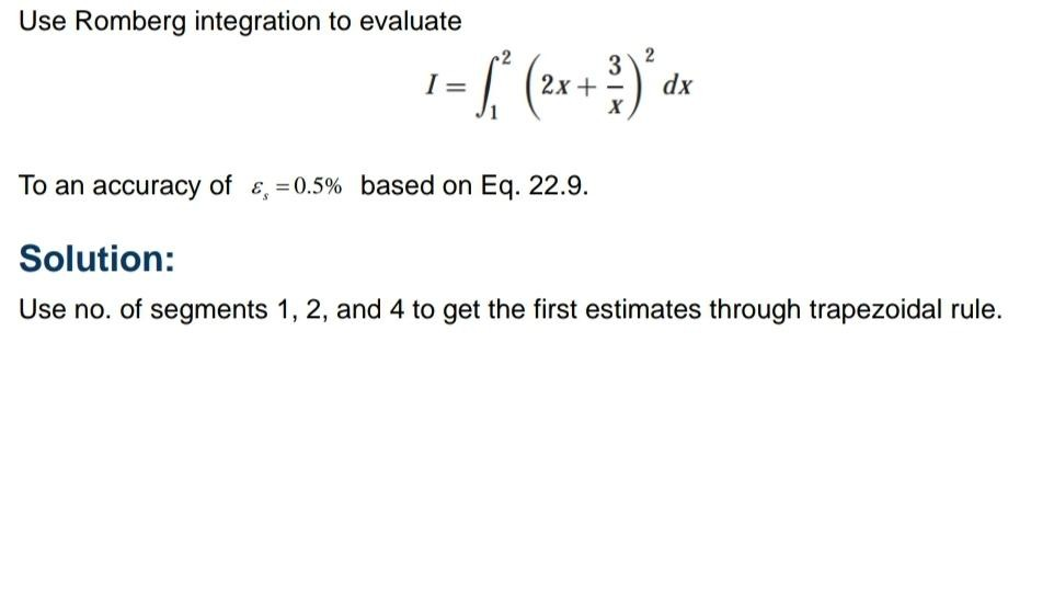 Solved Use Romberg integration to evaluate 3 2 I= = " ( 2x + | Chegg.com
