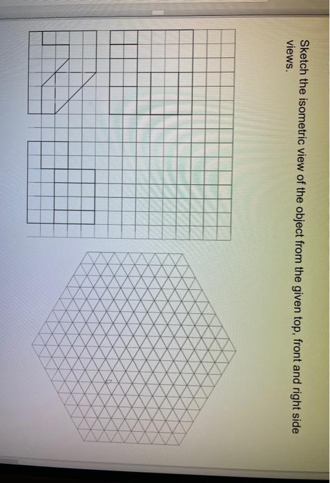 Solved Sketch the isometric view of the object from the | Chegg.com