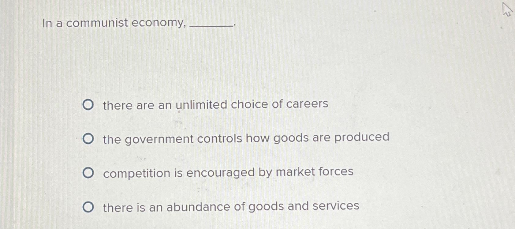 Solved In a communist economy,there are an unlimited choice | Chegg.com