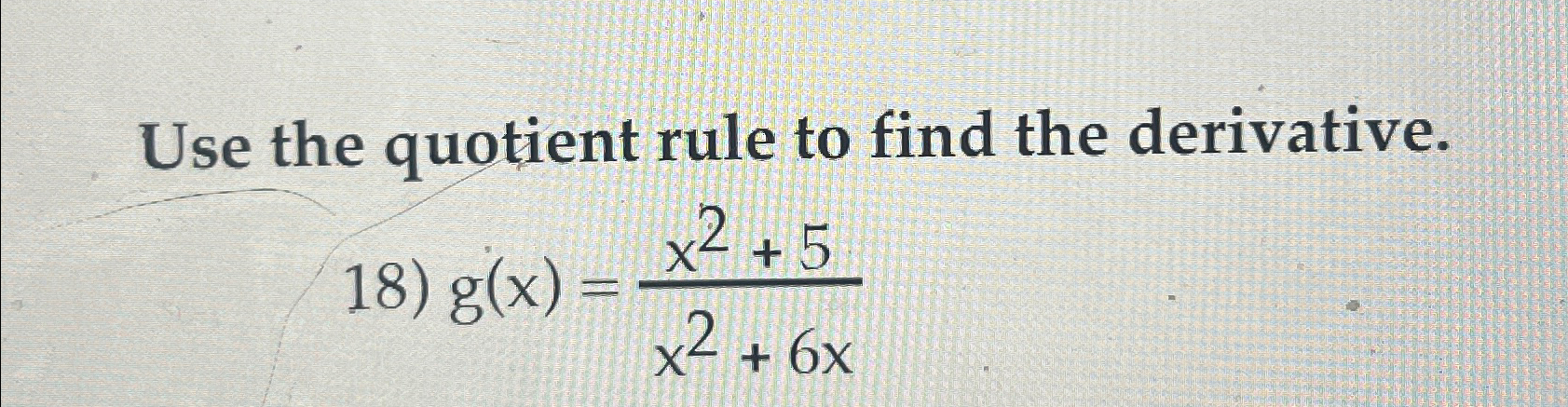 Solved Use the quotient rule to find the | Chegg.com