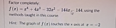 Solved Factor completely.f(x)=x4+4x3-32x2-144x-144, ﻿using | Chegg.com