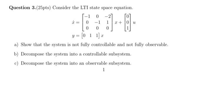 Solved Question 3.(25pts) Consider the LTI state space | Chegg.com