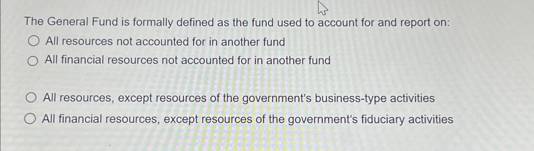 Solved The General Fund is formally defined as the fund used | Chegg.com