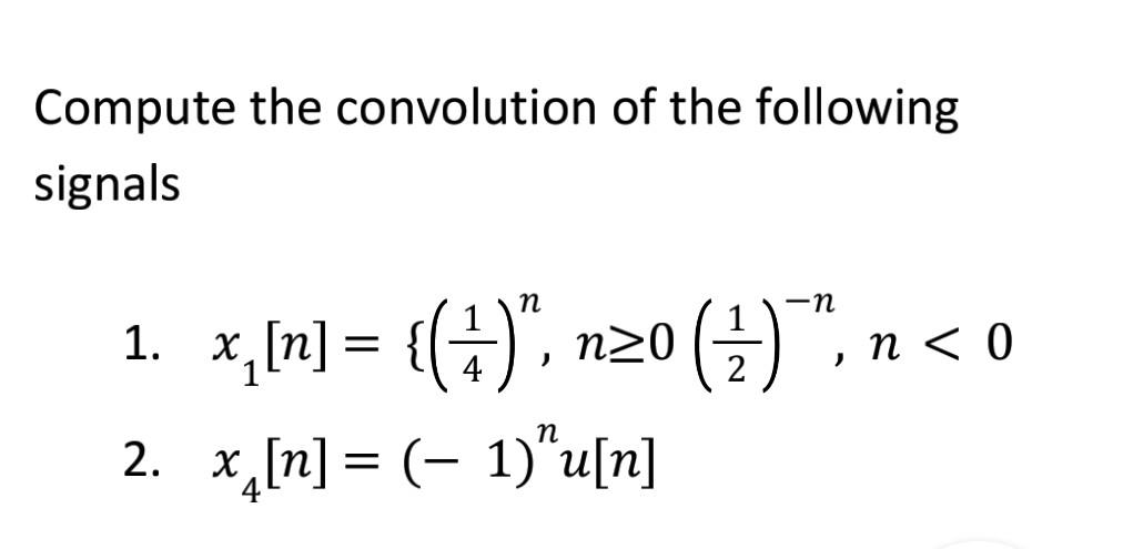 Solved Compute the convolution of the following signals n