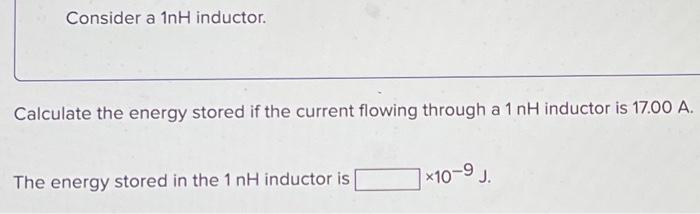 Solved Consider a inH inductor. Calculate the energy stored | Chegg.com
