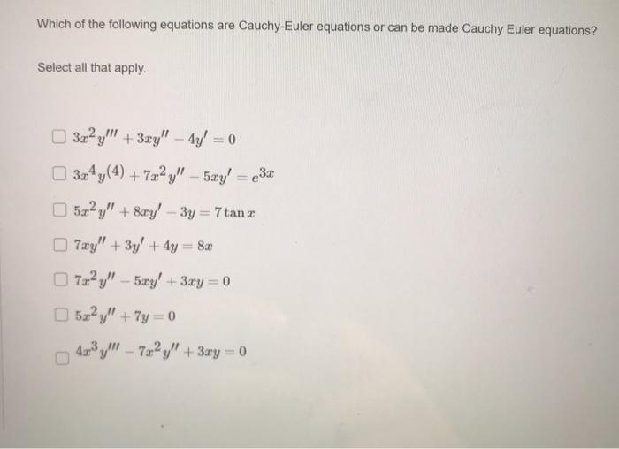 Solved Which of the following equations are Cauchy-Euler | Chegg.com
