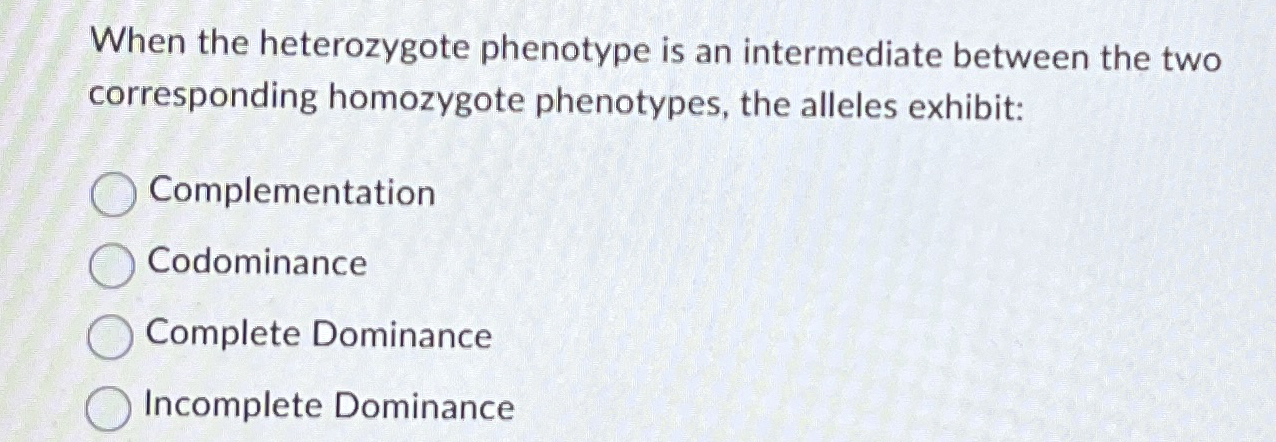 Solved When the heterozygote phenotype is an intermediate | Chegg.com