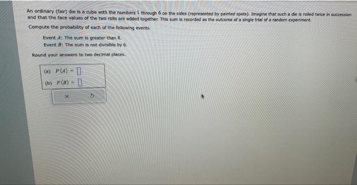 Solved An ordinary (fair) die is a oube with the numbers 1 | Chegg.com
